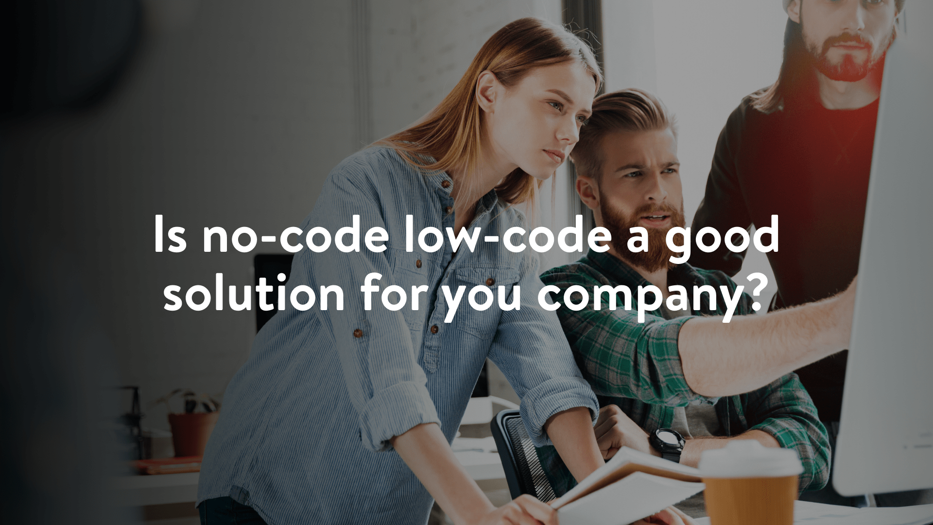 Is no code low code for you and your company? Discover the pros and cons of LCNC in business ...